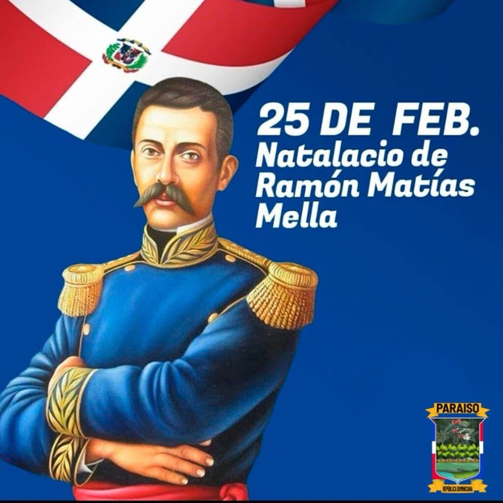 Celebremos el Natalicio de Ramon Matias Mella : Ayuntamiento de Paraiso